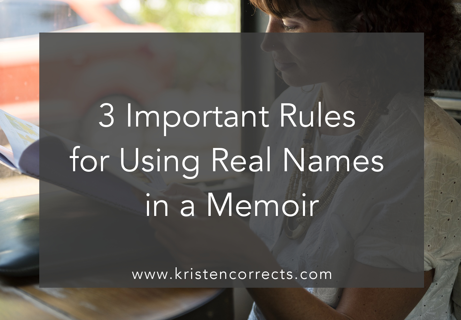 3 Important Rules for Using Real Names in Memoirs - KRISTEN CORRECTS, INC.