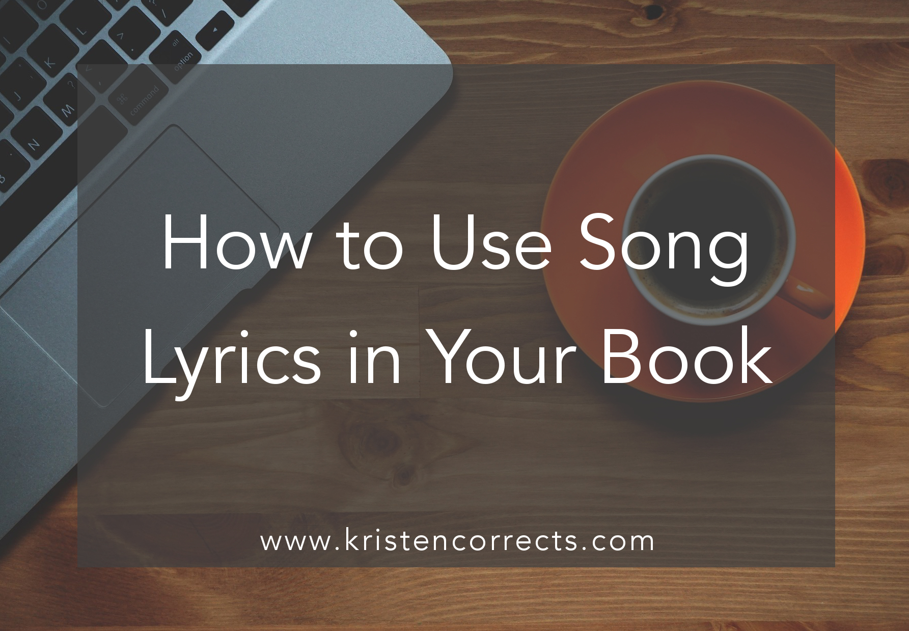 How to Use Song Lyrics in Your Book - KRISTEN CORRECTS, INC.