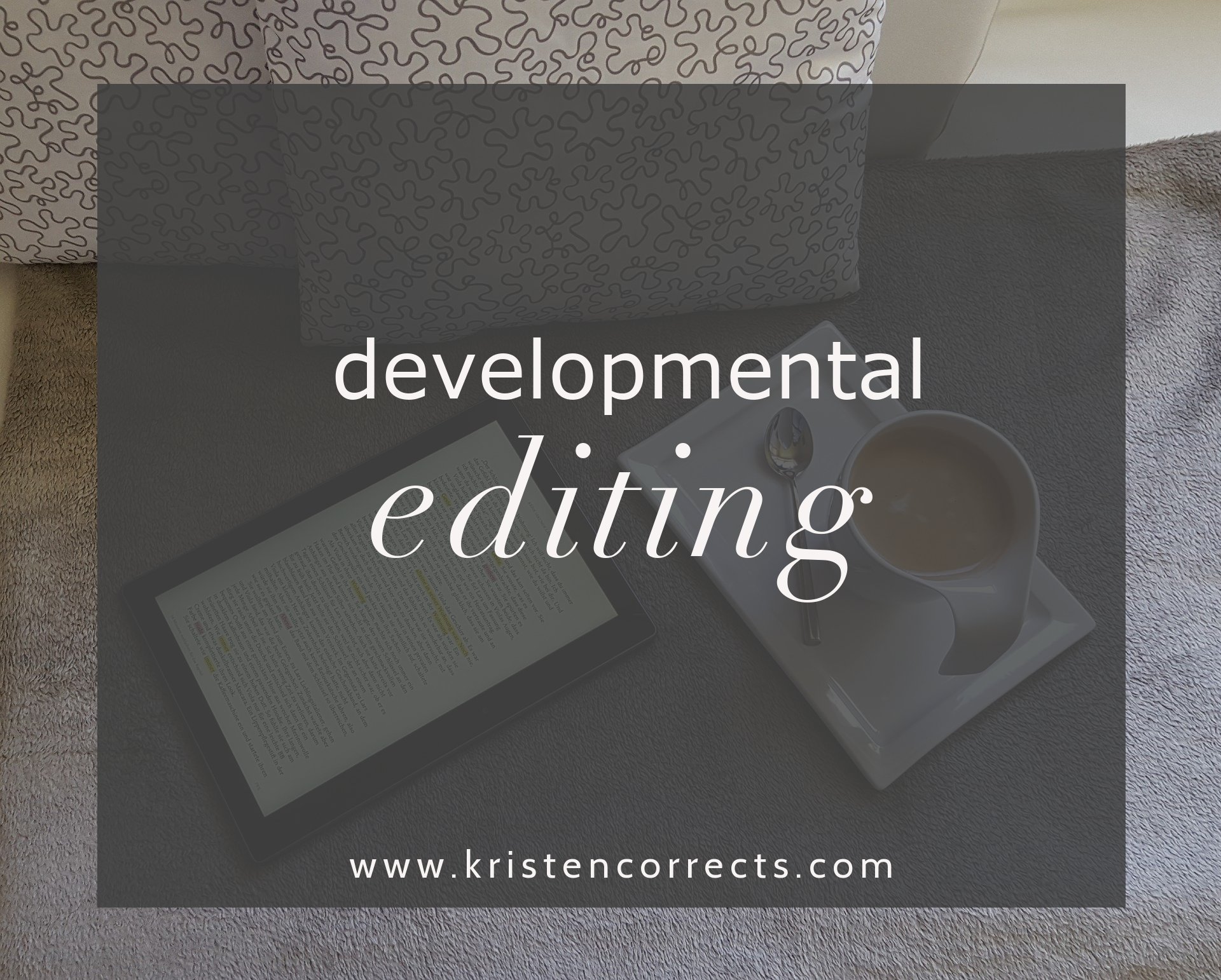 Developmental Editing - KRISTEN CORRECTS, INC.
